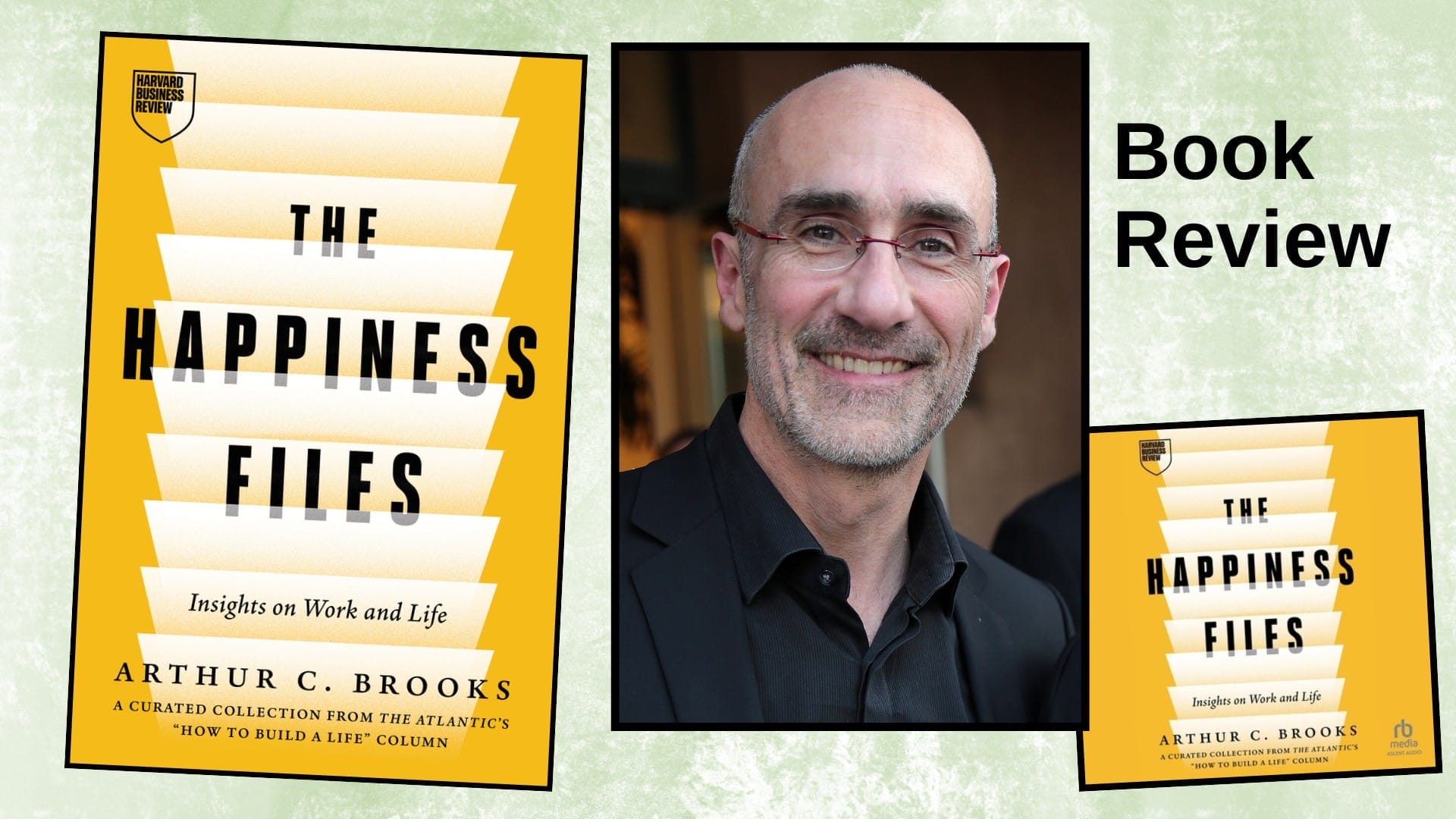 The Happiness Files - by Arthur C. Brooks - Book Review